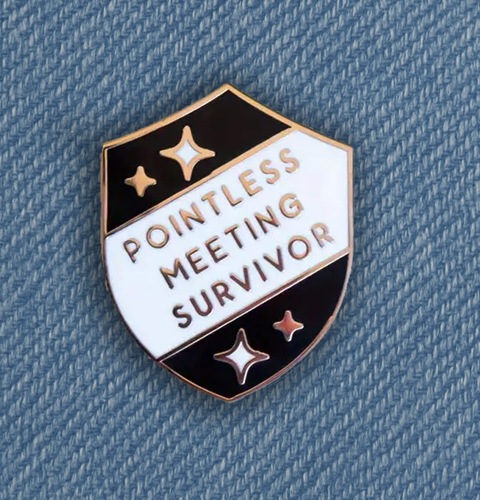 Enamel Pin - Pointless Meeting – i want it now